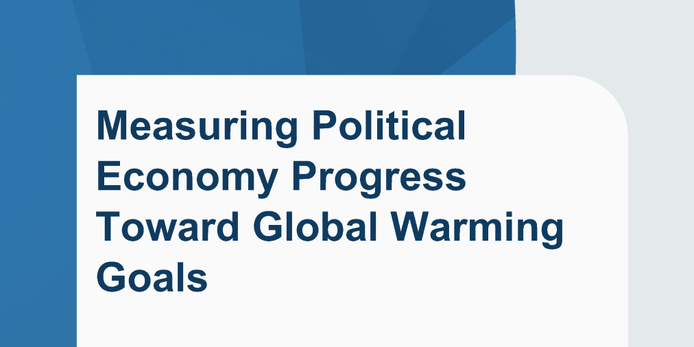Measuring Political Economy Progress toward Global Warming Goals ...